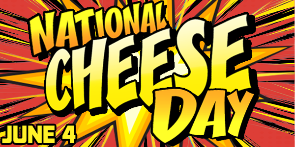 National Cheese Day is June 4th