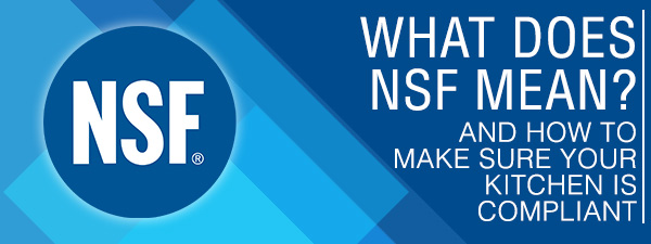 What Does NSF Mean? | NSF-Certified Restaurant Equipment