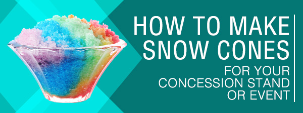 How to Make Snow Cones on a Budget for Fairs & Events